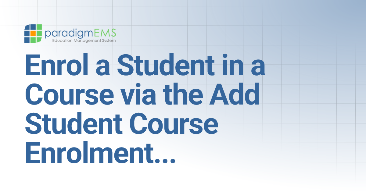 Enrol a Student in a Course via the Add Student Course Enrolments section | Silverband Documentation