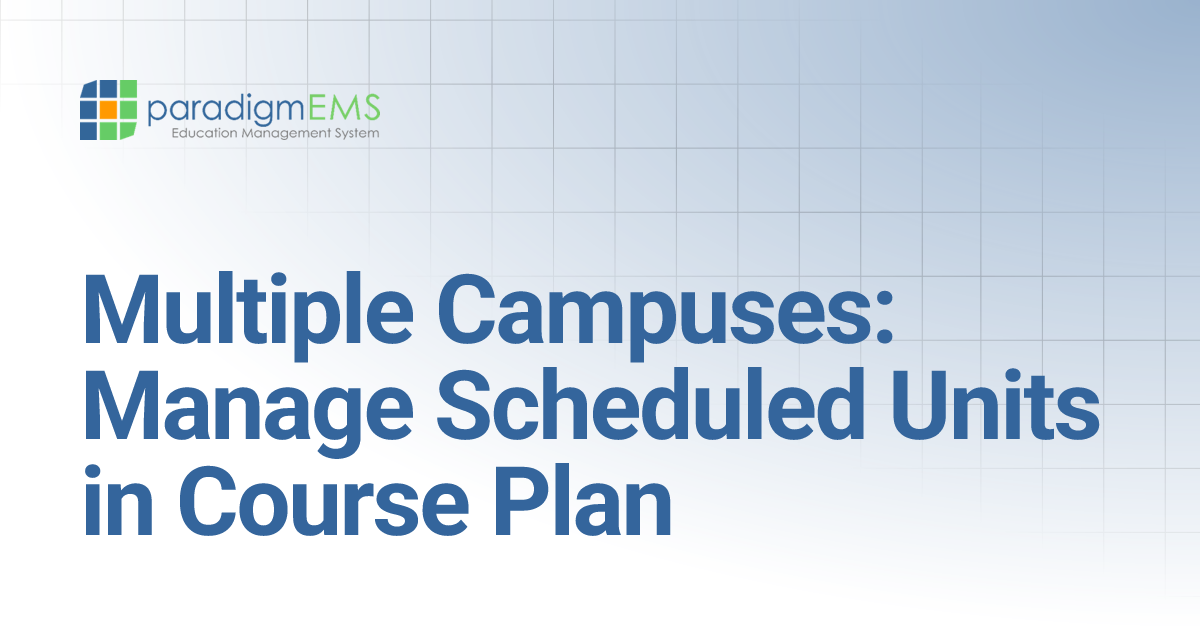 Multiple Campuses: Manage Scheduled Units in Course Plan | Paradigm Knowledge Base | Silverband ...