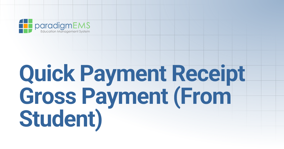 Quick Payment Receipt Gross Payment (From Student) | Paradigm Knowledge ...