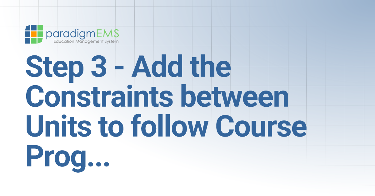 Step 3 - Add the Constraints between Units to follow Course Progression | Silverband Documentation