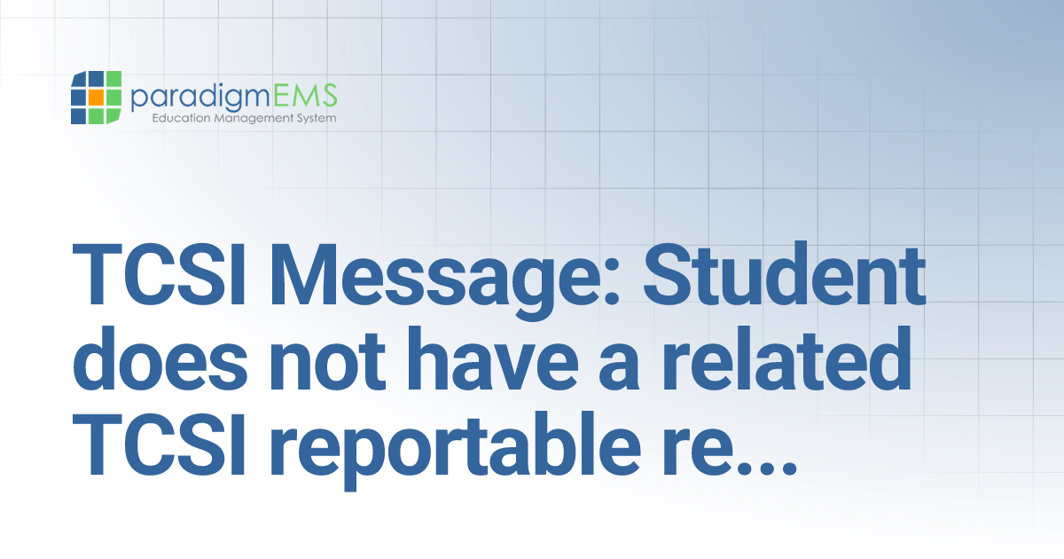 TCSI Message: Student does not have a related TCSI reportable record | Silverband Documentation