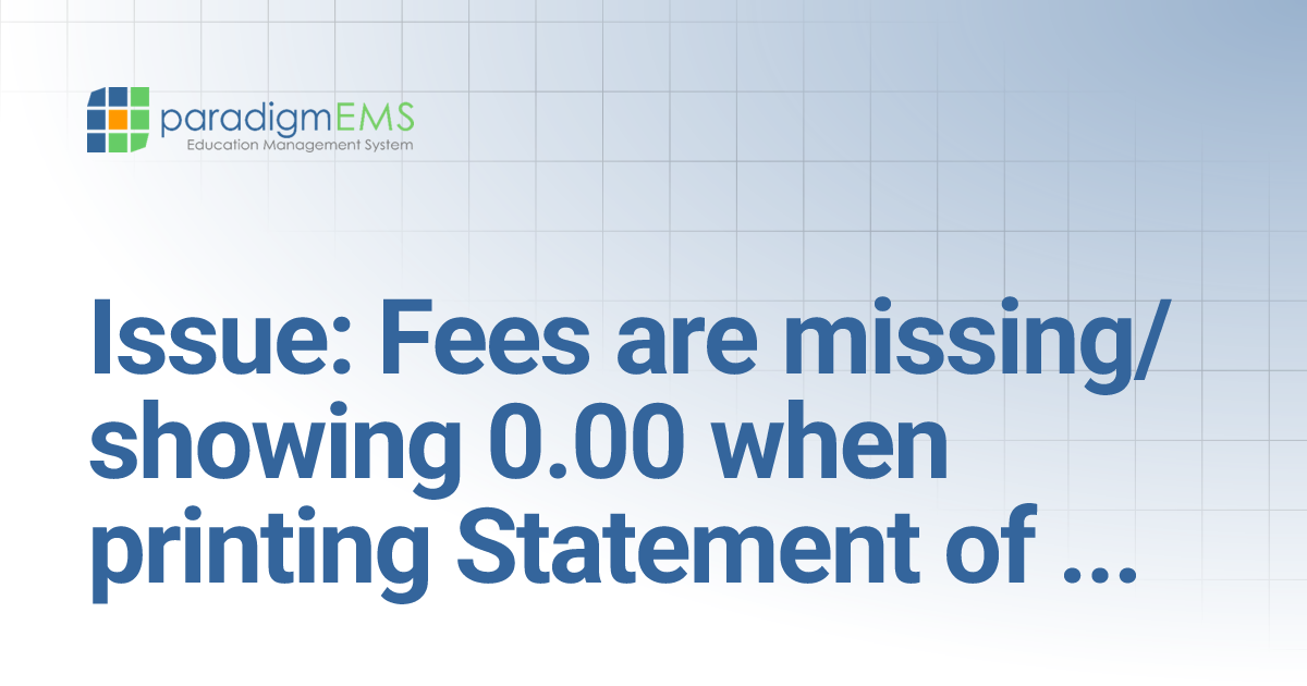 Issue: Fees are missing/showing 0.00 when printing Statement of Fees | Silverband Documentation