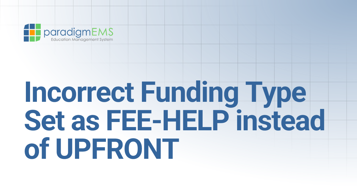 Incorrect Funding Type Set as FEE-HELP instead of UPFRONT | Silverband Documentation