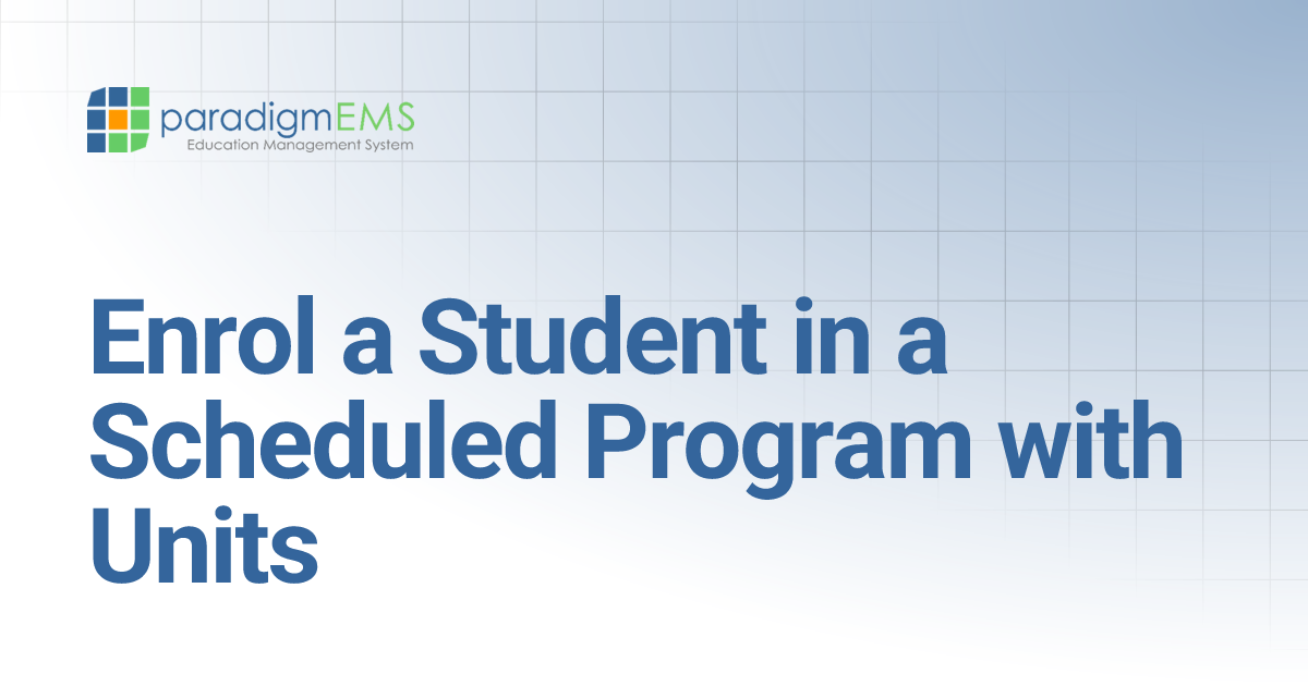 Enrol a Student in a Scheduled Program with Units | Silverband Documentation
