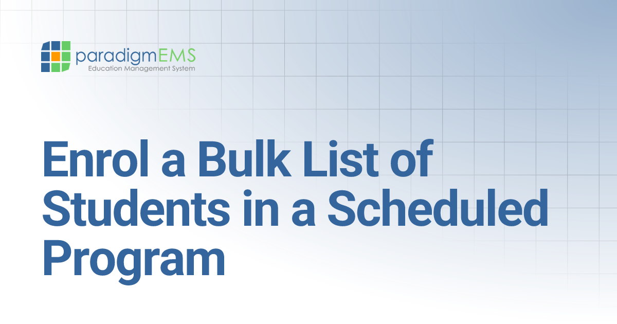Enrol a Bulk List of Students in a Scheduled Program | Silverband Documentation