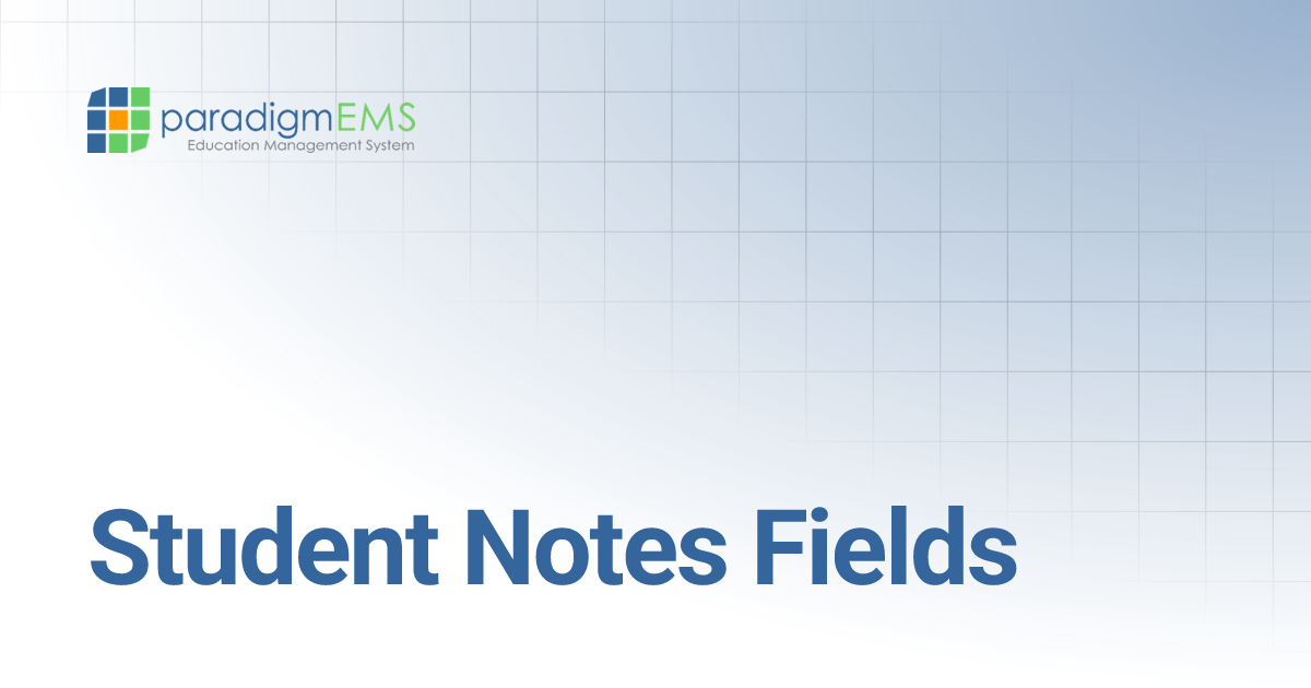 Student Notes Fields | Paradigm Knowledge Base | Silverband Documentation