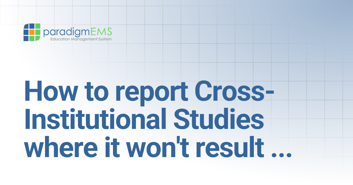 How to report Cross-Institutional Studies where it won't result in a TCSI error | Silverband ...