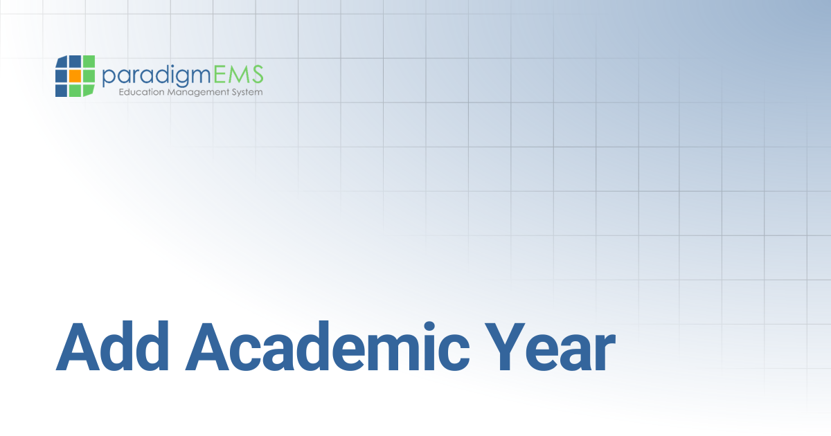 Add Academic Year | Paradigm Knowledge Base | Silverband Documentation