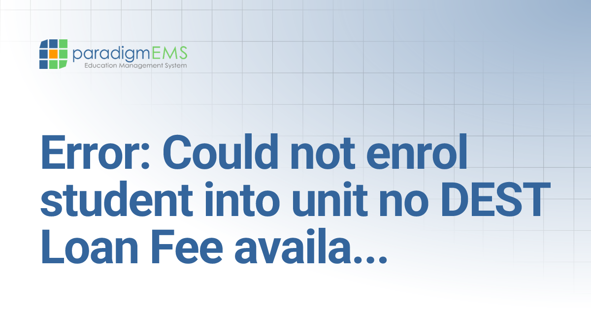 Error: Could not enrol student into unit no DEST Loan Fee available for ...