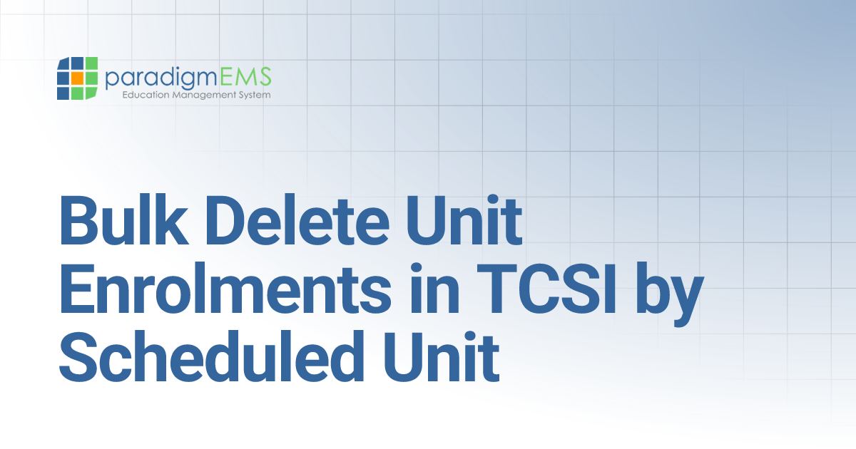 Bulk Delete Unit Enrolments in TCSI by Scheduled Unit | Silverband Documentation