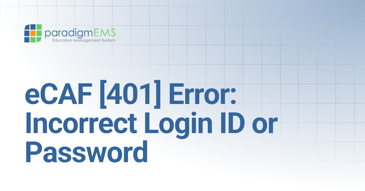 eCAF [401] Error: Incorrect Login ID or Password | Paradigm Knowledge ...