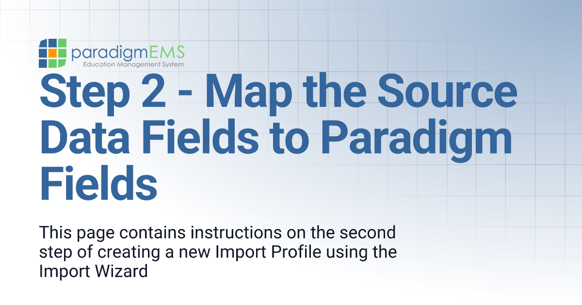 Step 2 - Map the Source Data Fields to Paradigm Fields | Silverband Documentation
