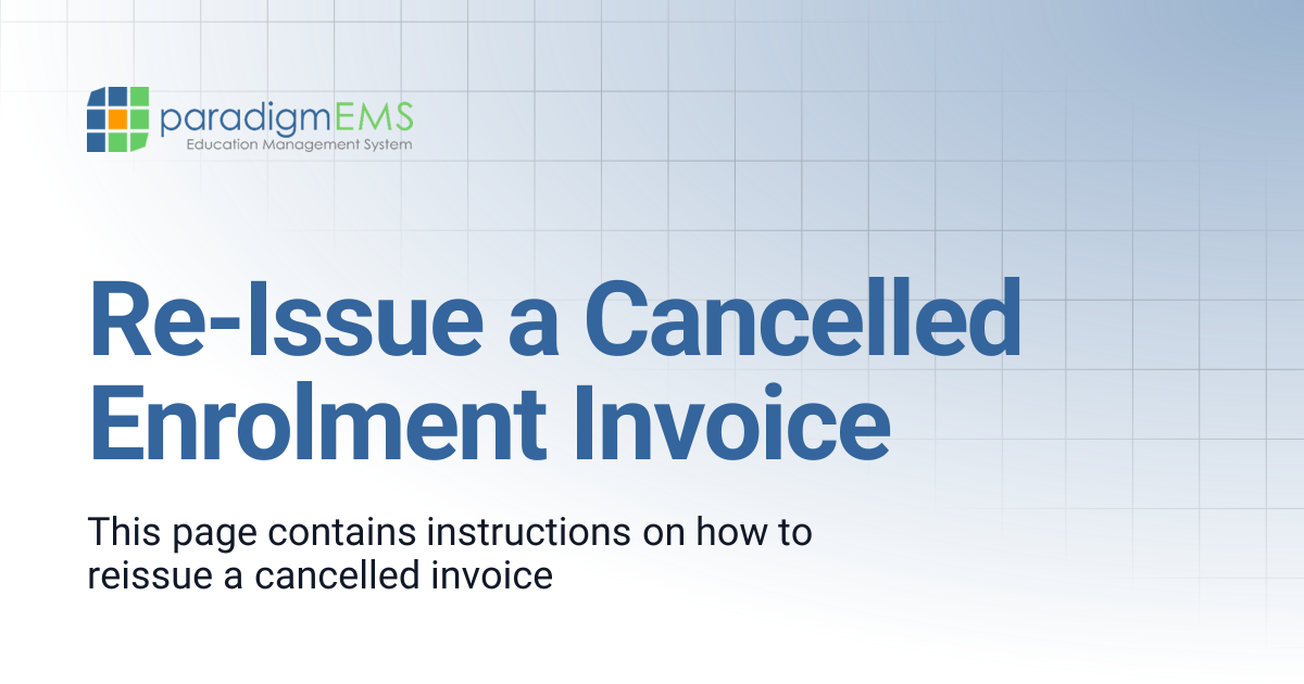 Re-Issue a Cancelled Enrolment Invoice | Paradigm Knowledge Base ...