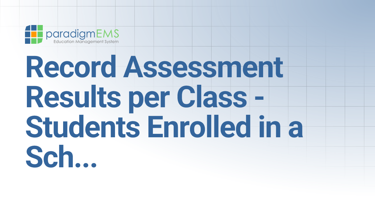 Record Assessment Results per Class - Students Enrolled in a Scheduled Unit | Silverband ...
