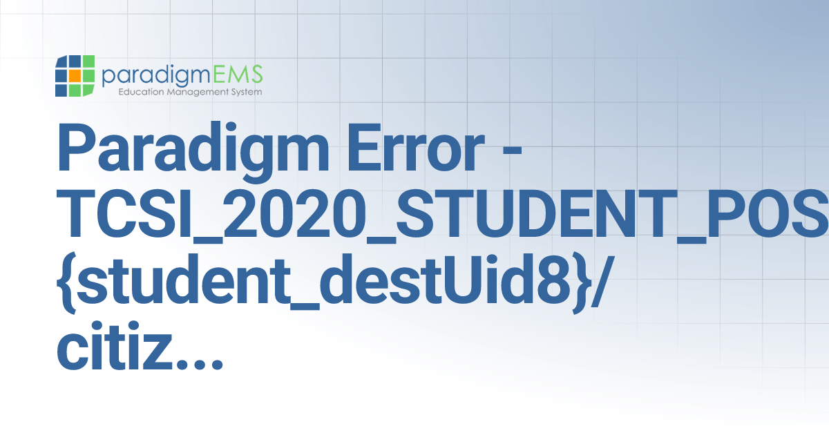 Paradigm Error - TCSI_2020_STUDENT_POST/{student_destUid8}/citizenships | Silverband Documentation