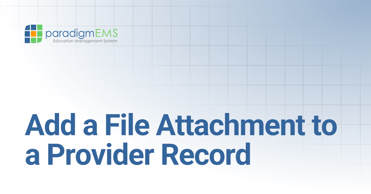 Add a File Attachment to a Provider Record | Paradigm Knowledge Base | Silverband Documentation