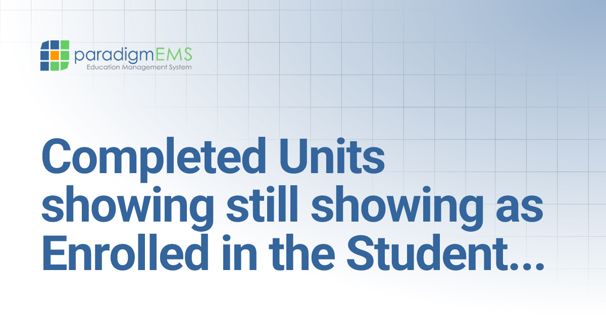 Completed Units showing still showing as Enrolled in the Student's Course Plan | Paradigm ...