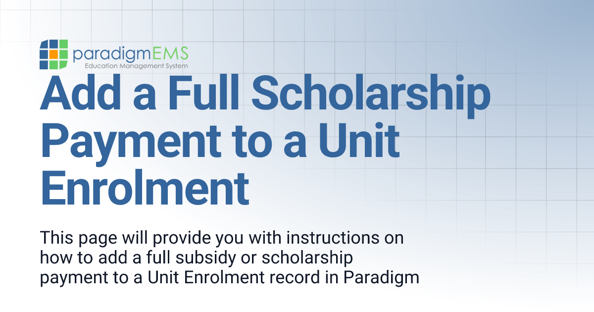 Add a Full Scholarship Payment to a Unit Enrolment | Paradigm Knowledge Base | Silverband ...